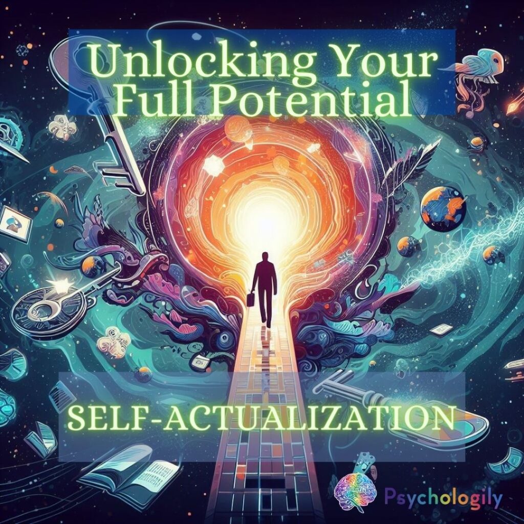 Unlocking Your Full Potential: The Psychology of Self-Actualization ...